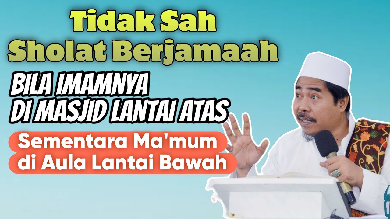 Tidak Sah Sholat Berjamaah Bila Imam & Ma'mum berbeda tempat | KH ...