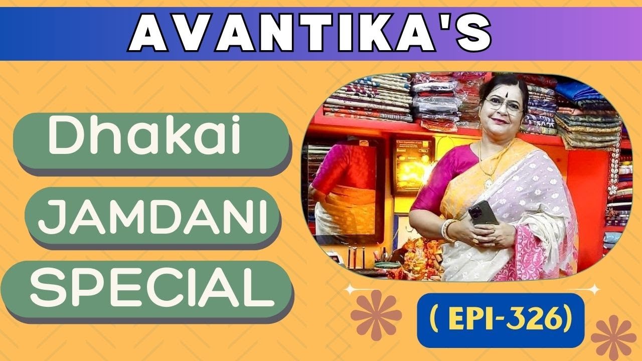 AVANTIKA'S || Dhakai Jamdani Special || Episode-326 || - YouTube