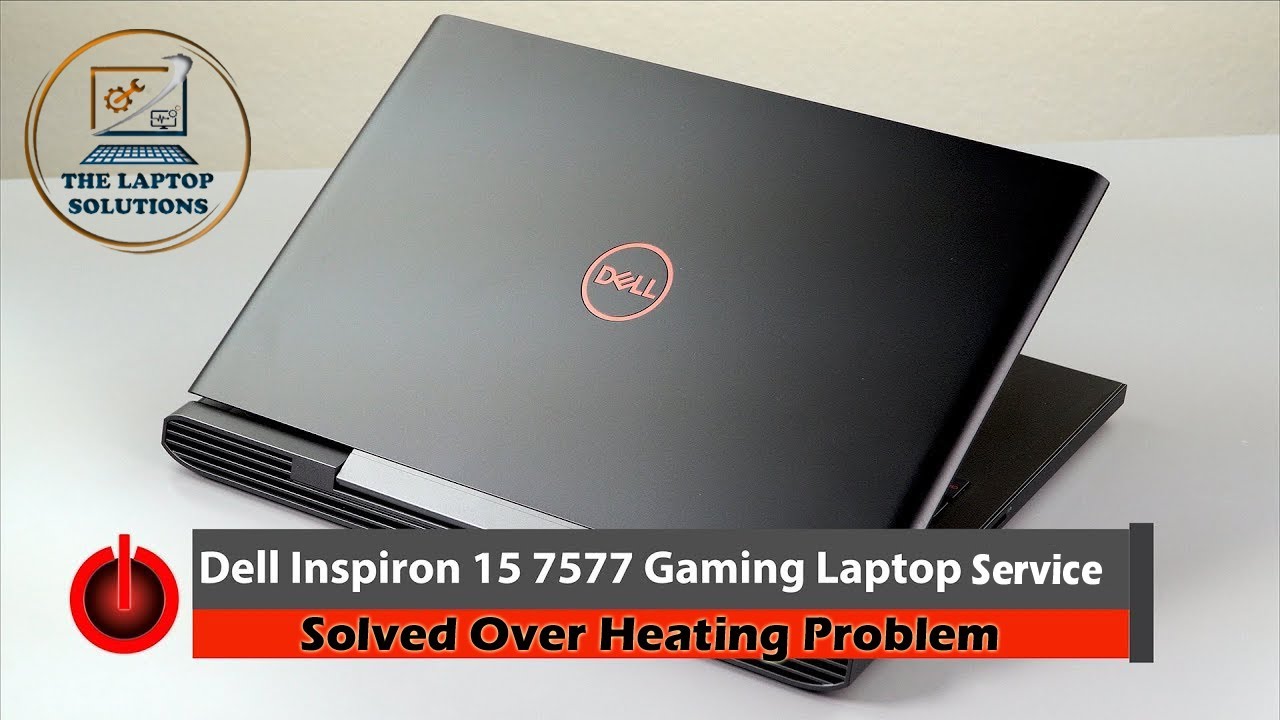 [SOLVED] Over heating and shutdown problem|| Dell Inspiron 7577 || THE ...
