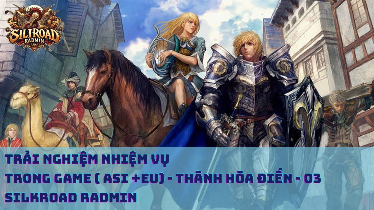 Silkroad RADMIN - Trải Nghiệm Các Nhiệm Vụ Trong Game (ASI + EU ...