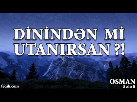 Osman Sələfi - Dinindən mi utanırsan?!