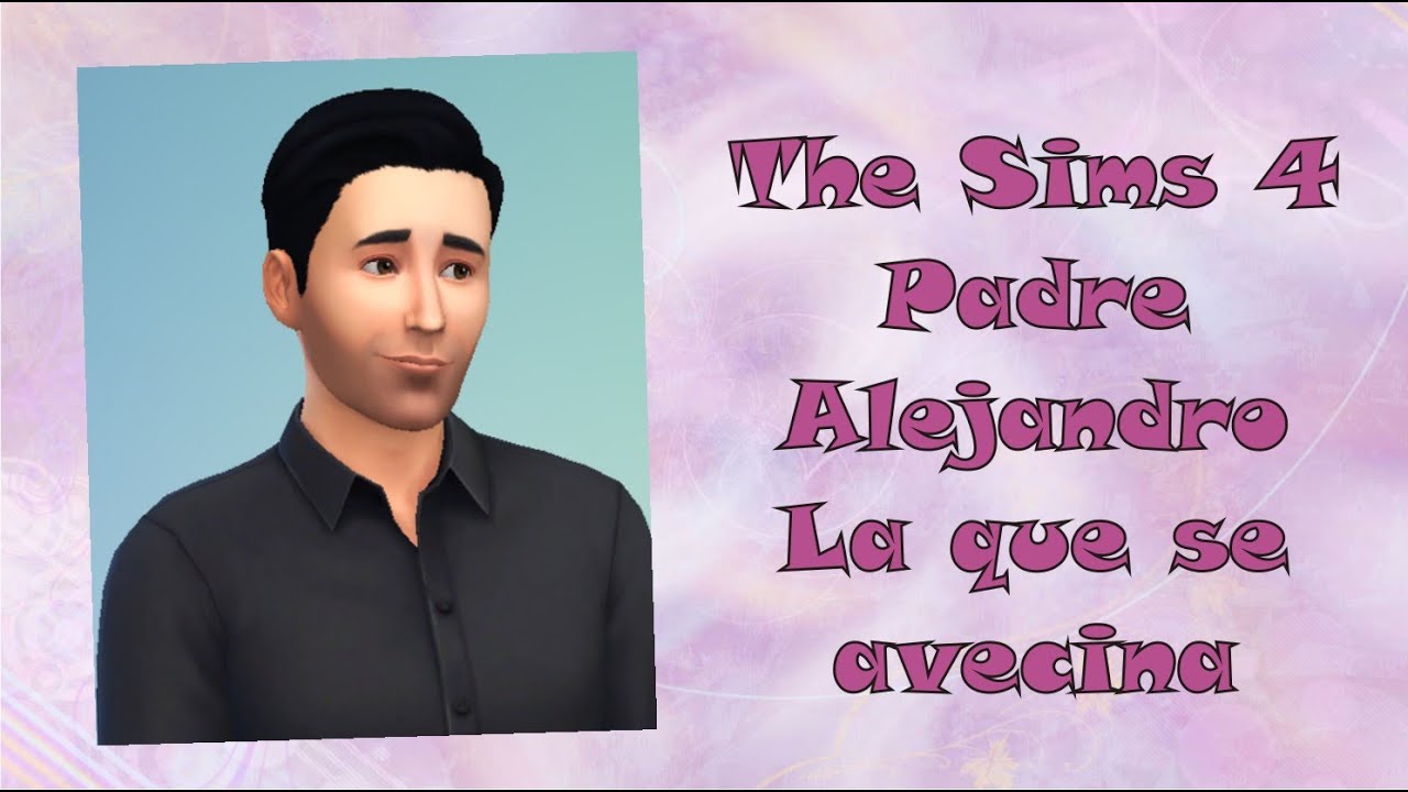 The Sims 4 Crear Sims - Padre Alejandro - La que se avecina ...