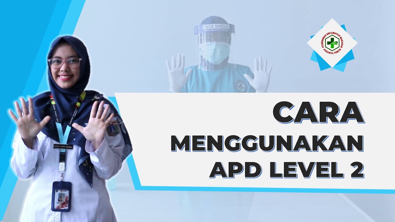 Cara Penggunaan APD LEVEL 2, Puskesmas Kecamatan Makasar - YouTube