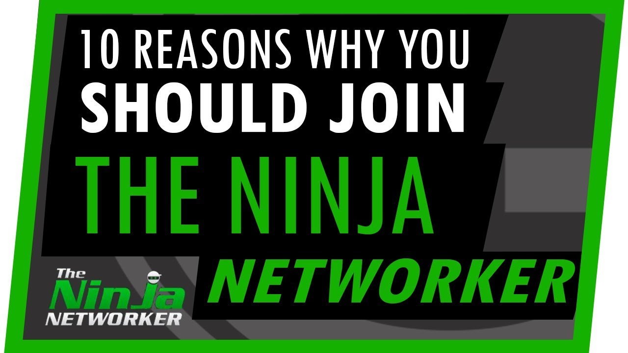 The Ninja Networker: 10 Reasons Why You Should Join - YouTube