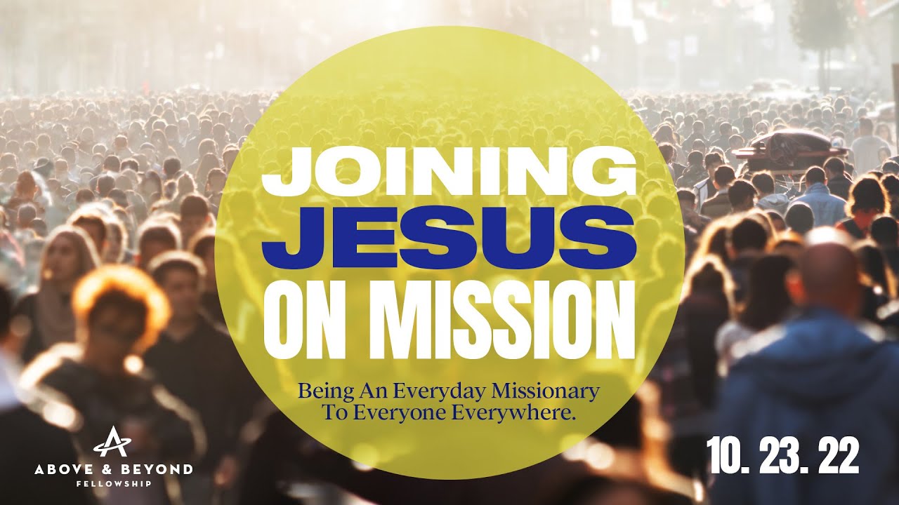 "Being An Everyday Missionary" Part 1 from the Series, “Joining Jesus ...