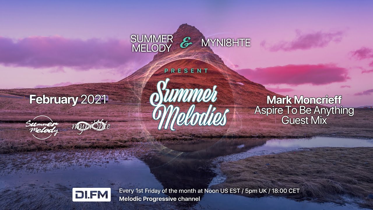 Summer Melodies on DI.FM - February 2021 with myni8hte & Mark Moncrieff ...