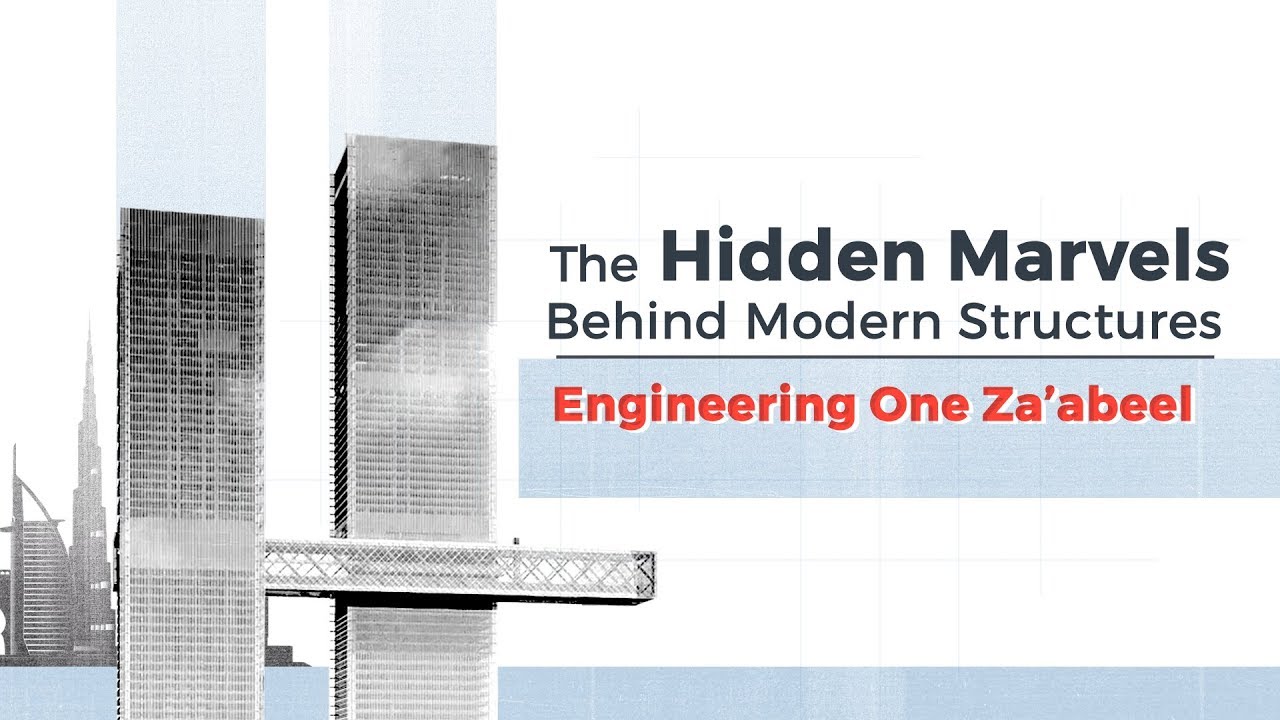 The Hidden Marvels Behind Modern Structures - Engineering One Za'abeel ...