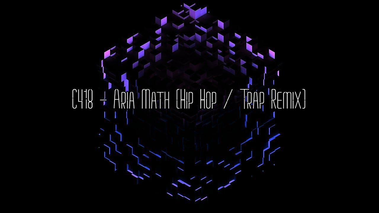 C418 - Aria Math (Hip Hop / Trap Remix) - YouTube