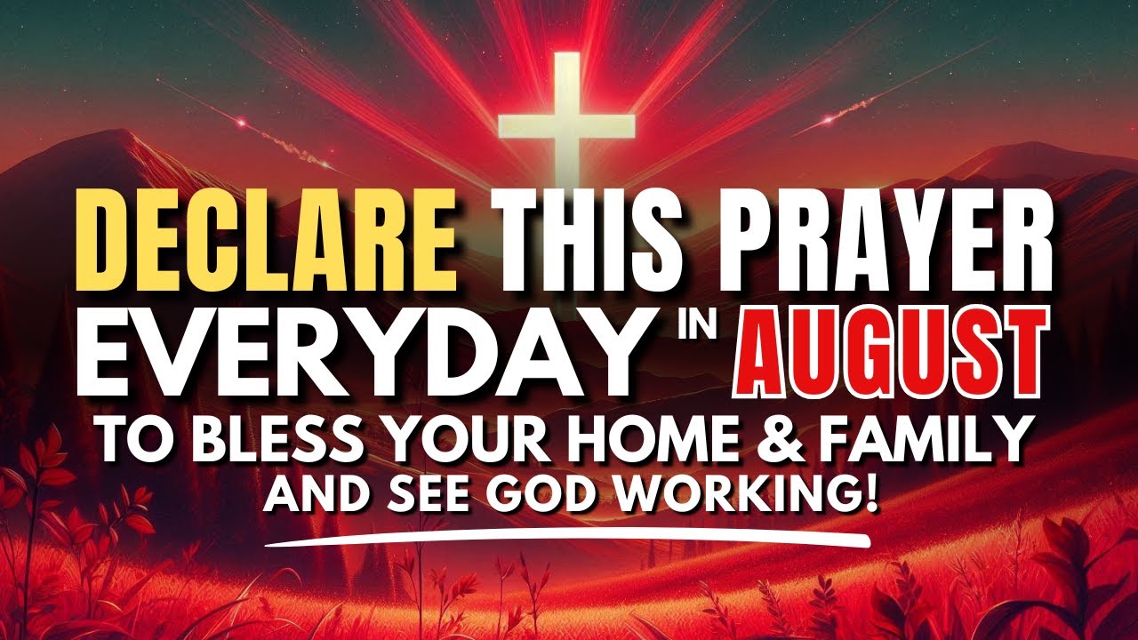 Declare August Blessings Over Your Home – A Powerful Morning Prayer ...
