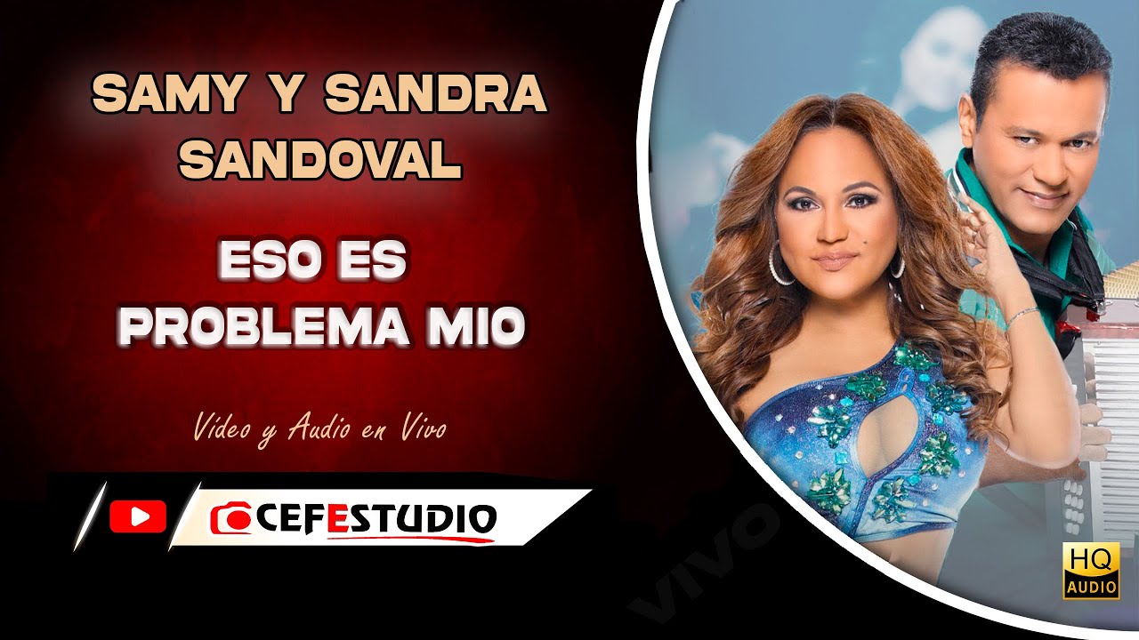 ESO ES PROBLEMA MIO / SAMY Y SANDRA EN VIVO - YouTube