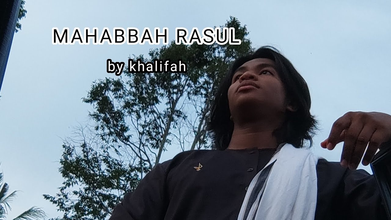 KHALIFAH ~ MAHABBAH RASUL (LIRIK) - YouTube