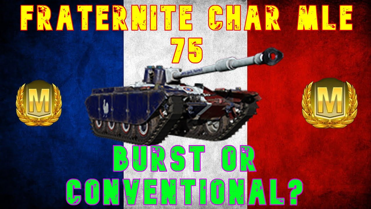 Fraternite Char MLE 75 Burst or Conventional? ll Wot Console - World of ...
