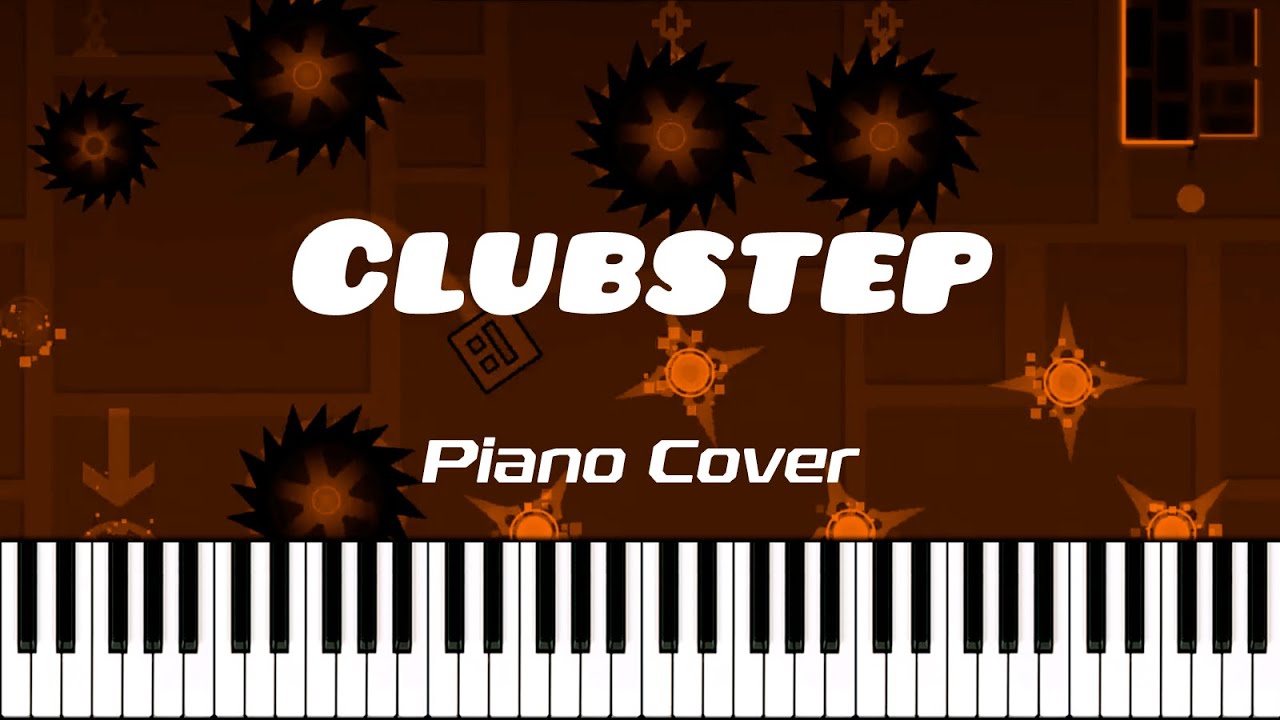 CLUBSTEP — Piano Cover (Geometry Dash) - YouTube Music