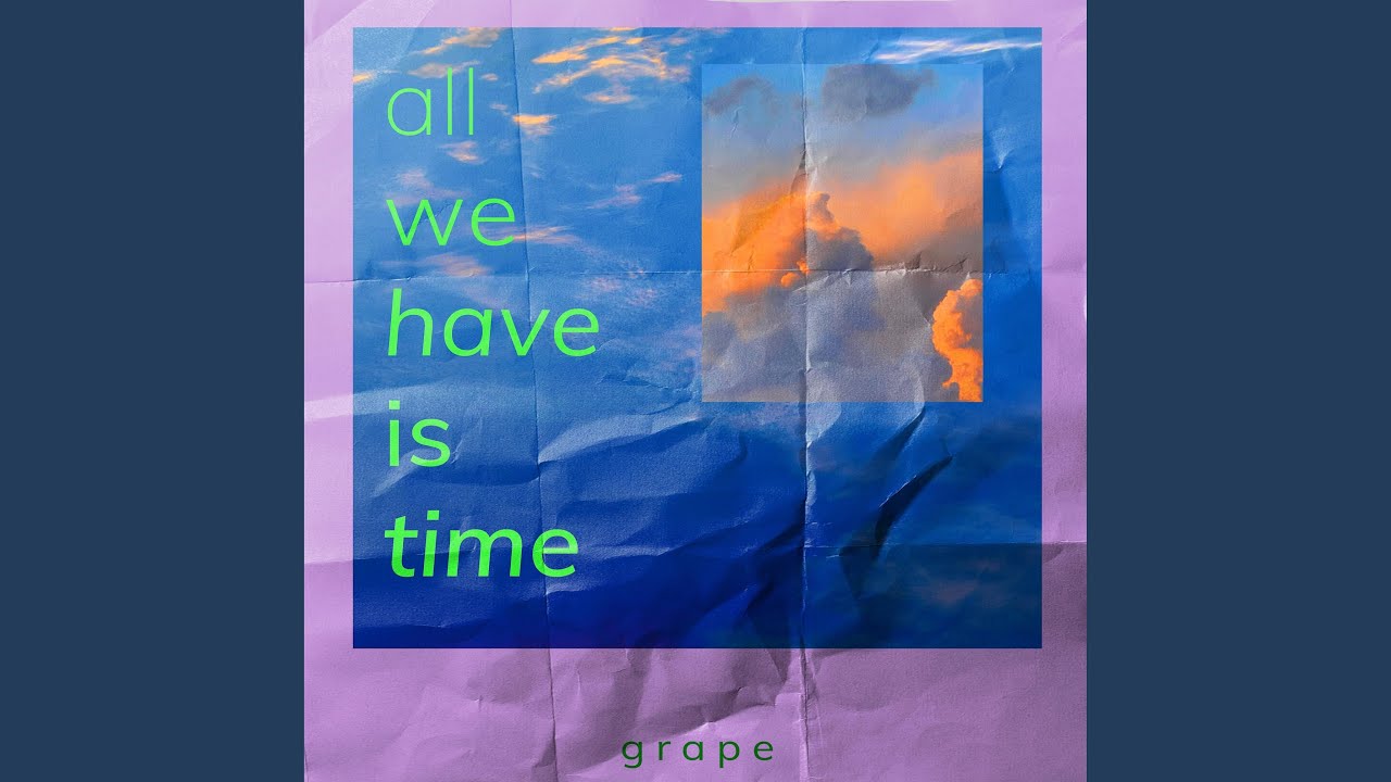 All We Have Is Time - YouTube