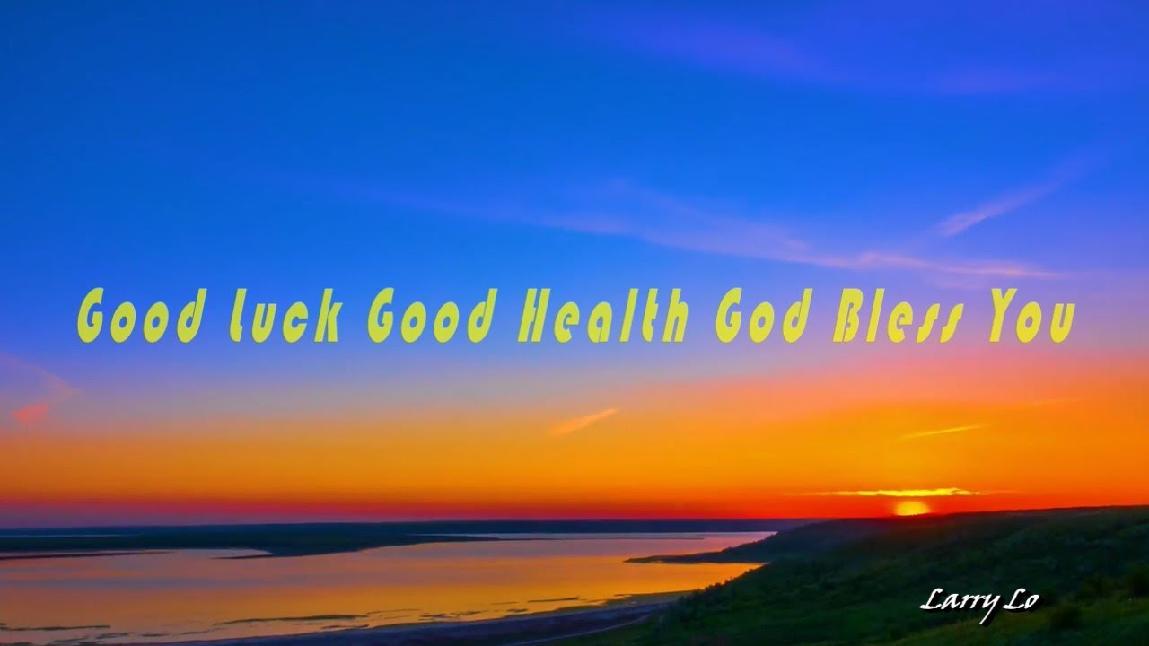 20220214 Good Luck Good Health God Bless You - YouTube