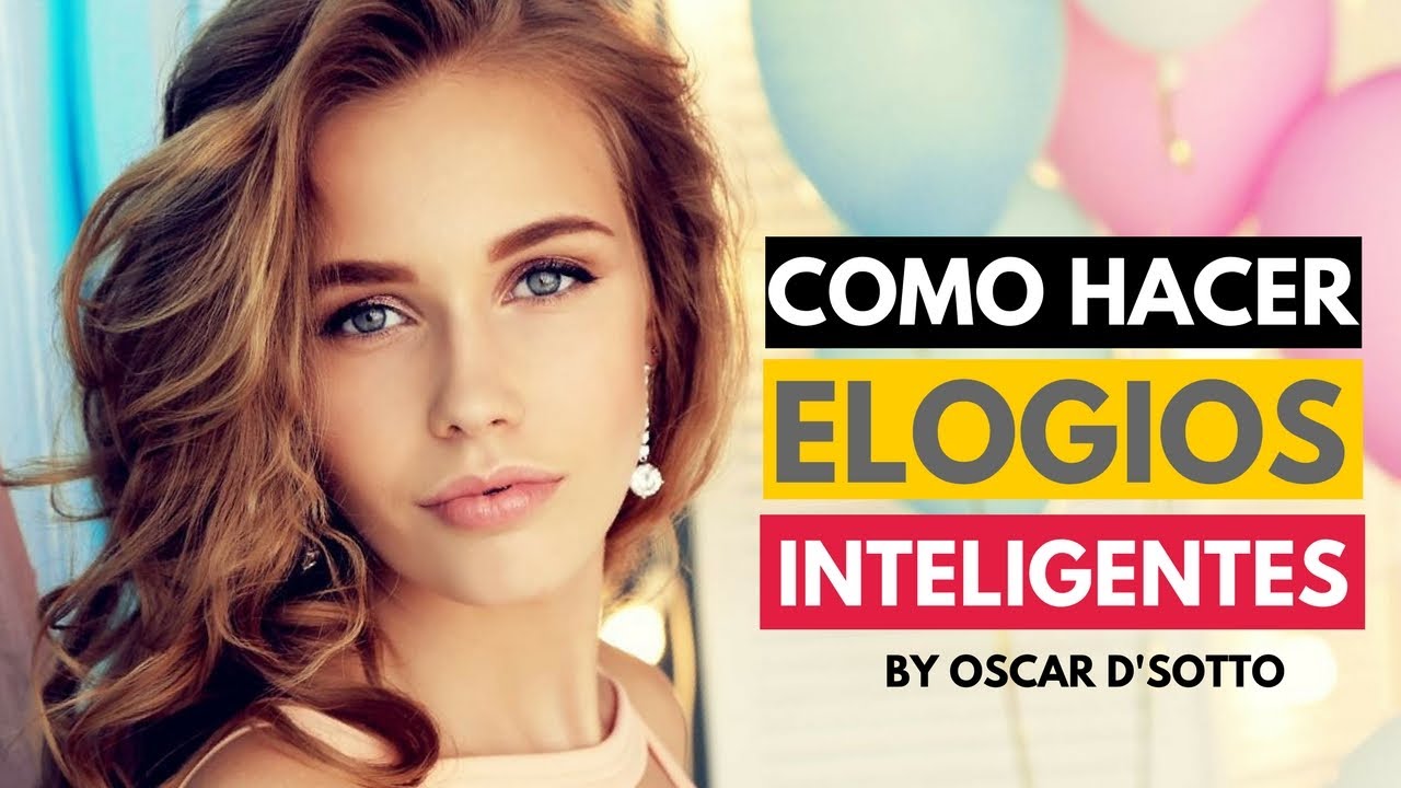 Como Elogiar Inteligentemente A Una Mujer Y Dejarla Loquita Por Ti ...