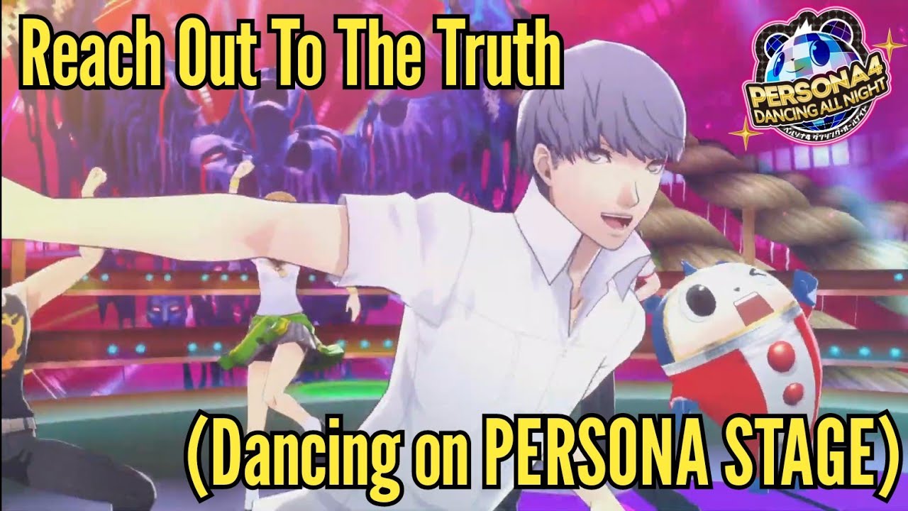 【Persona 4 Dancing】 Reach Out To The Truth(Dancing on PERSONA STAGE ...