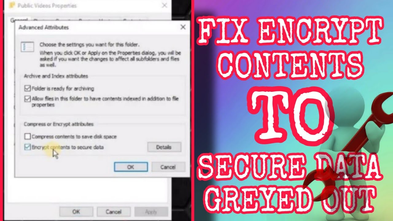How To Fix Encrypt Contents To Secure Data Greyed Out In Windows 10 How To Fix Encrypt Contents To Secure Data Greyed Out In Windows 10