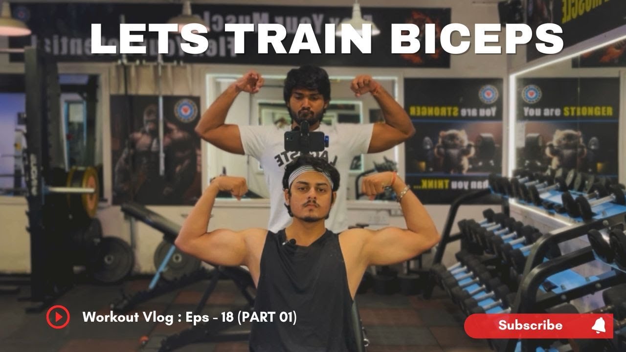 Lets Train Biceps - Eps 18 (PART 01) - YouTube