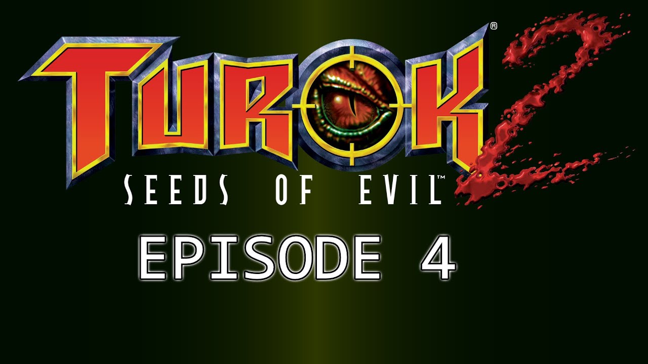 EPISODE 4 - Still here - Turok 2 Seeds of Evil - YouTube
