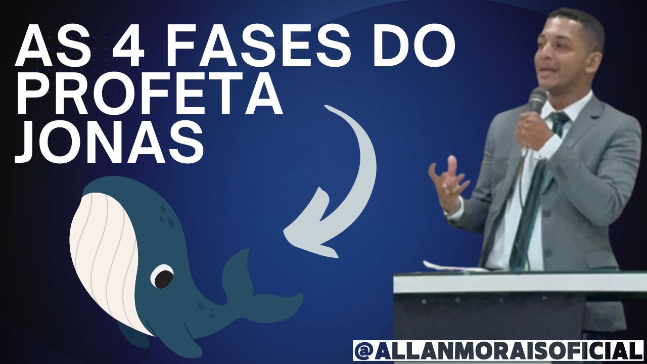 AS 4 FASES DO PROFETA JONAS / PREGADOR ALLAN MORAIS - YouTube