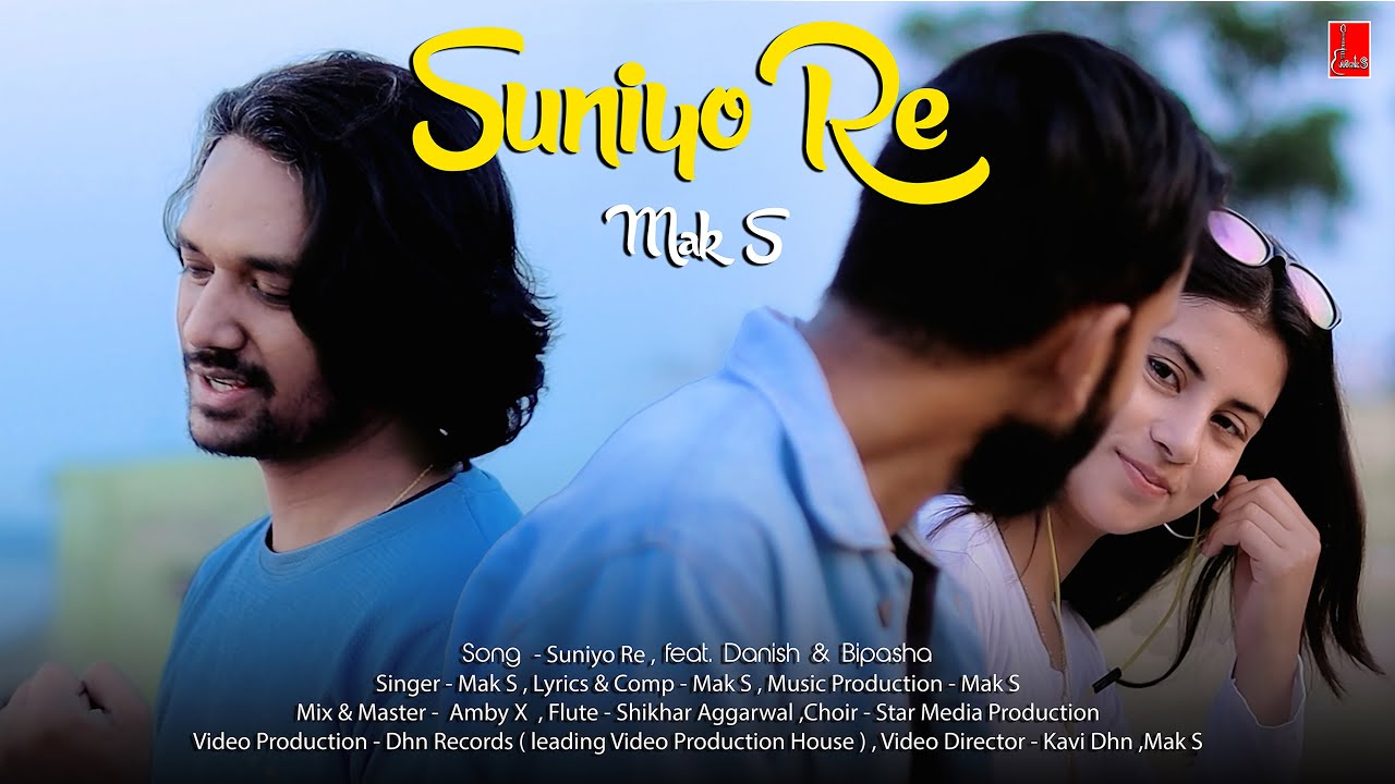 Mak S - Suniyo Re (Official Music Video) | Bipasha | Danish | Kavi DHN ...