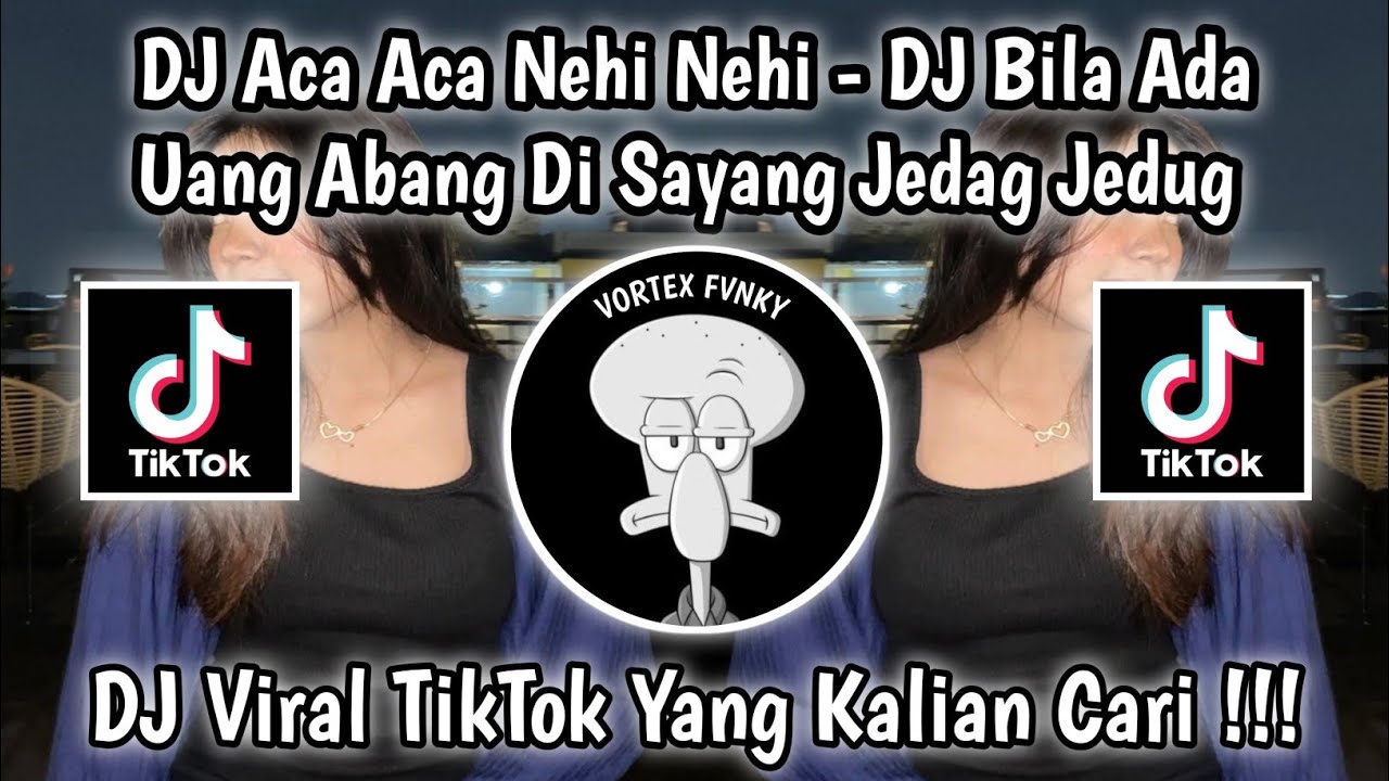 DJ BILA ADA UANG ABANG DI SAYANG DJ ACA ACA NEHI NEHI BREAKBEAT VIRAL ...