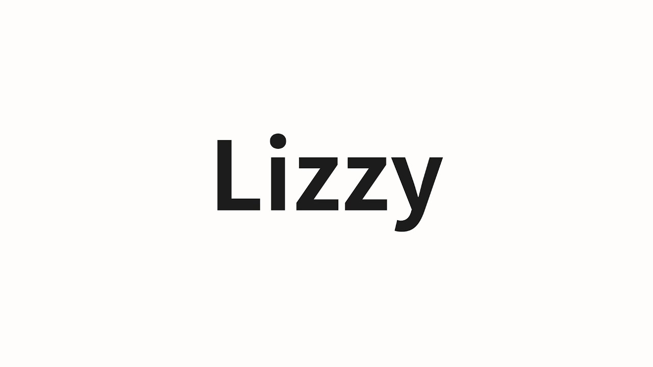 How to pronounce Lizzy | Lizzy (Lizzy in Chinese) - YouTube