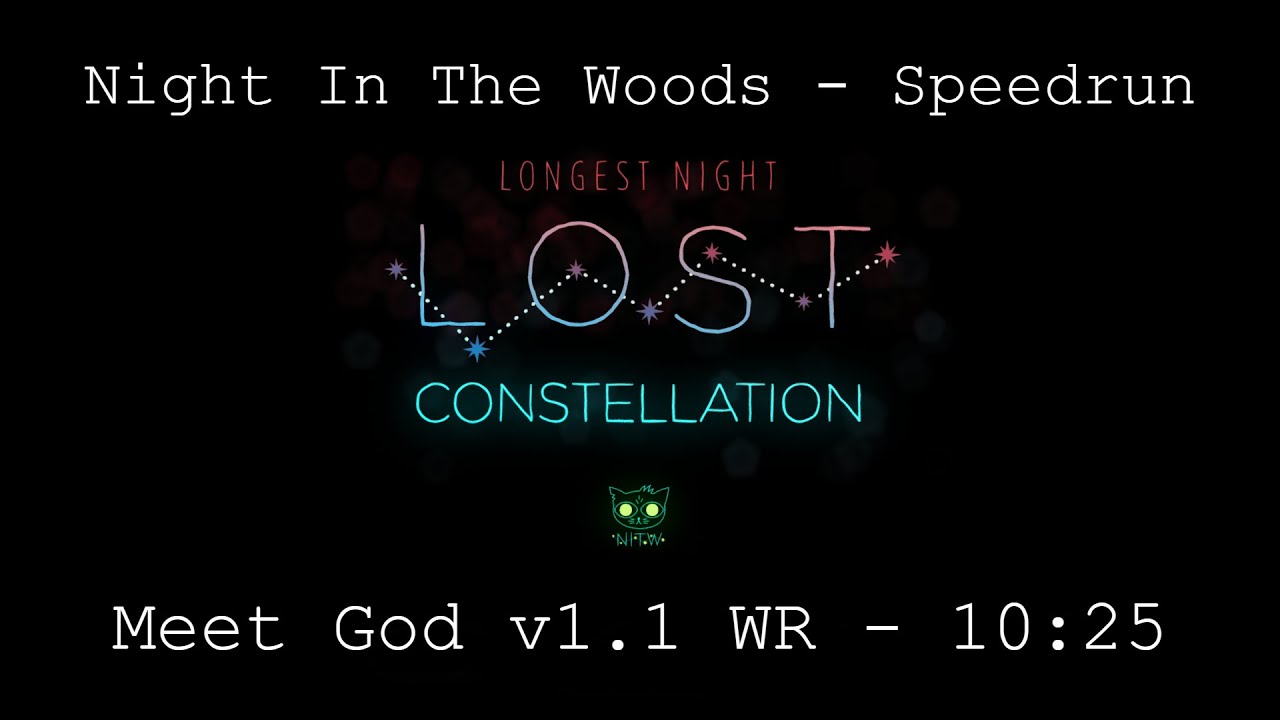 (WR) Night In The Woods - Lost Constellation - 12:59 - Meet God ...