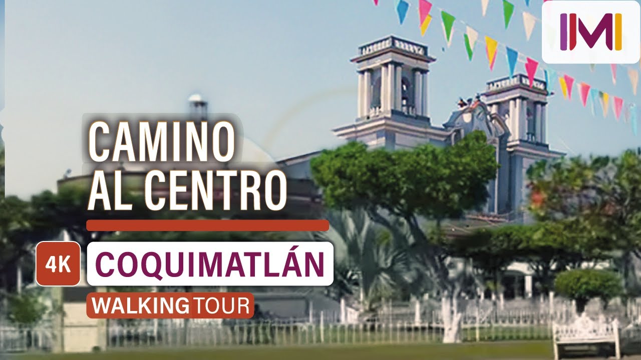 RECORRIENDO COQUIMATLÁN EN COLIMA | WALKING TOUR - YouTube