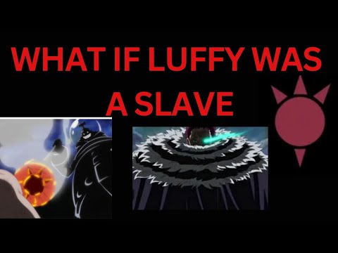 WHAT IF LUFFY WAS A SLAVE - YouTube