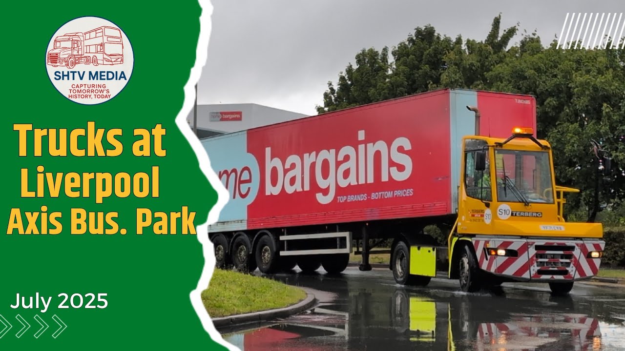 Truck Spotting at Home Bargains Axis Park Liverpool | 15th July 2025 ...