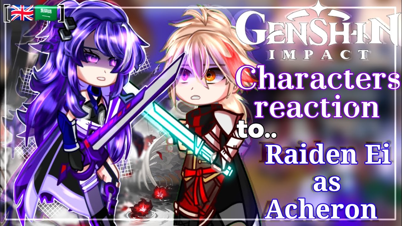 Genshin impact Characters Reaction to Raiden Ei as Acheron|| Genshin ...