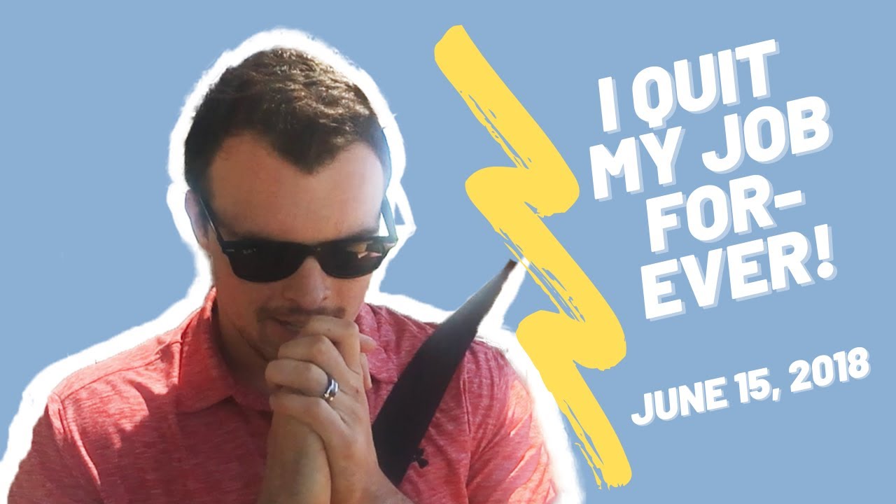 The Day I QUIT My LAST JOB In 2018...WAS IT A GOOD CHOICE?!? - YouTube