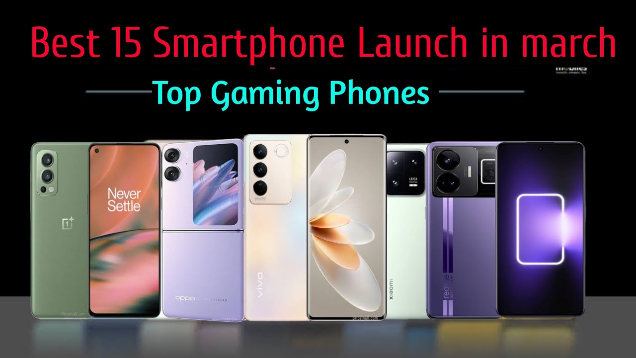 Top 15+ Best Upcoming Mobile Phone Launches ⚡ March 2023 - YouTube