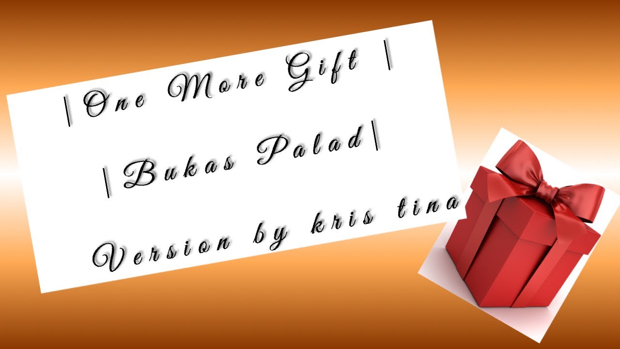 One more gift | Bukas Palad | Version by Kris tina - YouTube