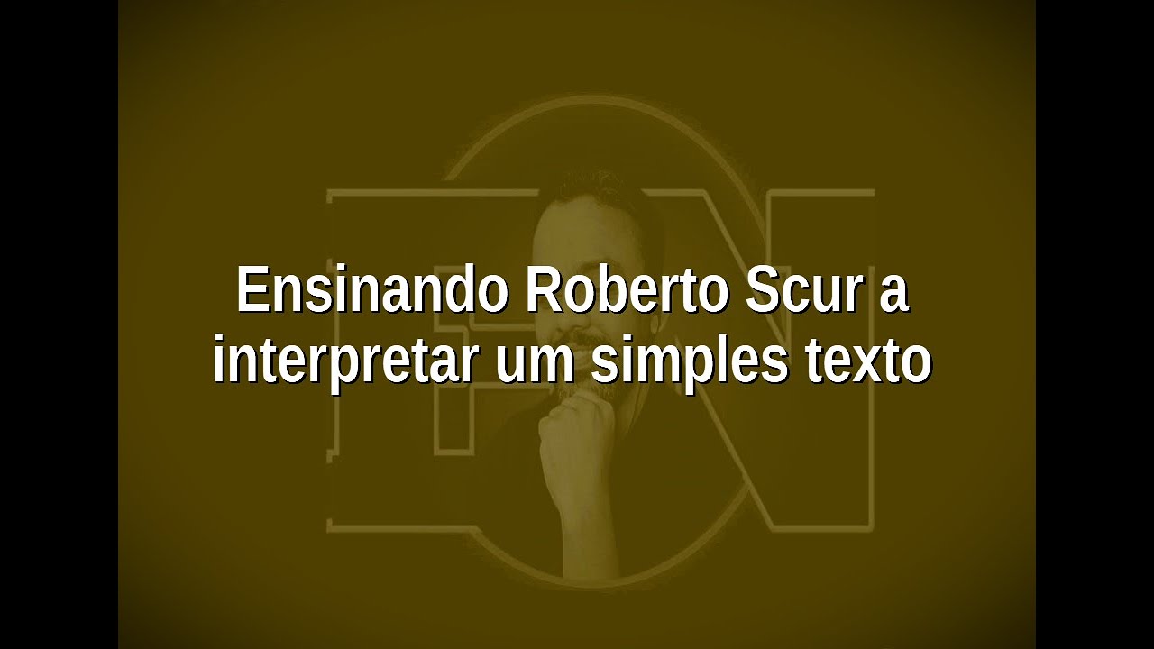 [80] Ensinando Roberto Scur a interpretar um simples texto - YouTube