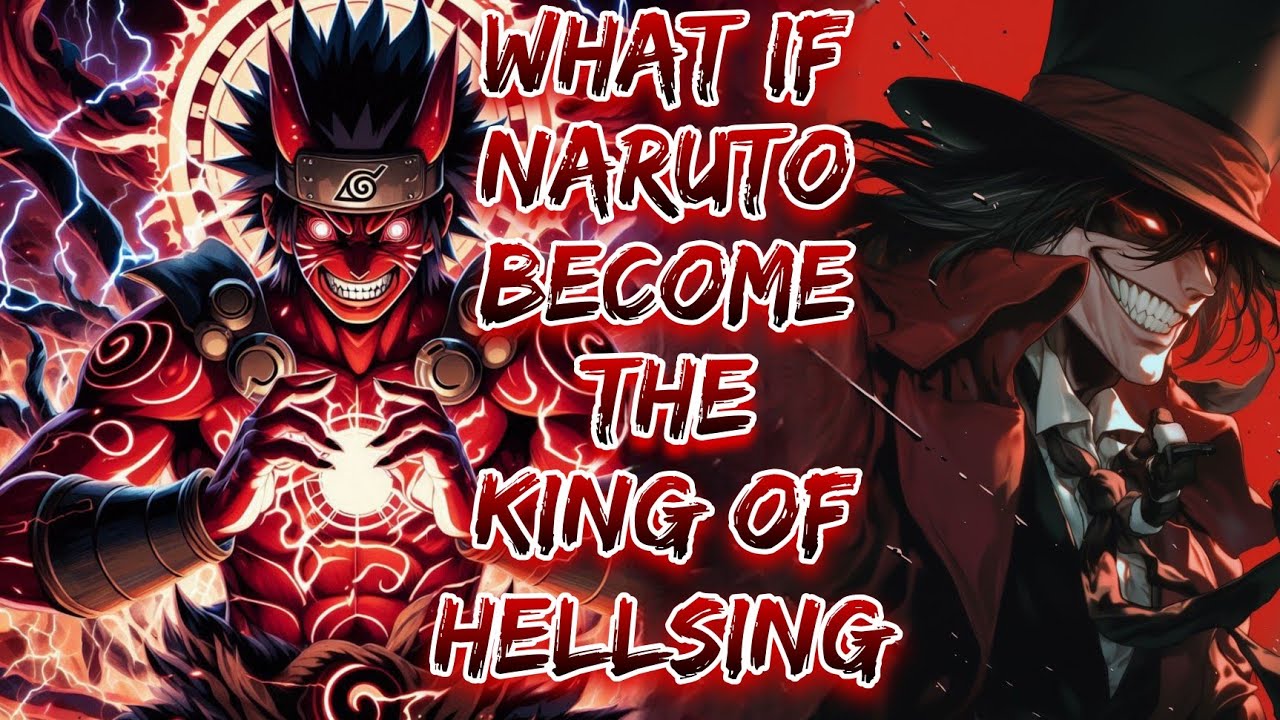 What If Naruto Become The King of Hellsing ? - YouTube
