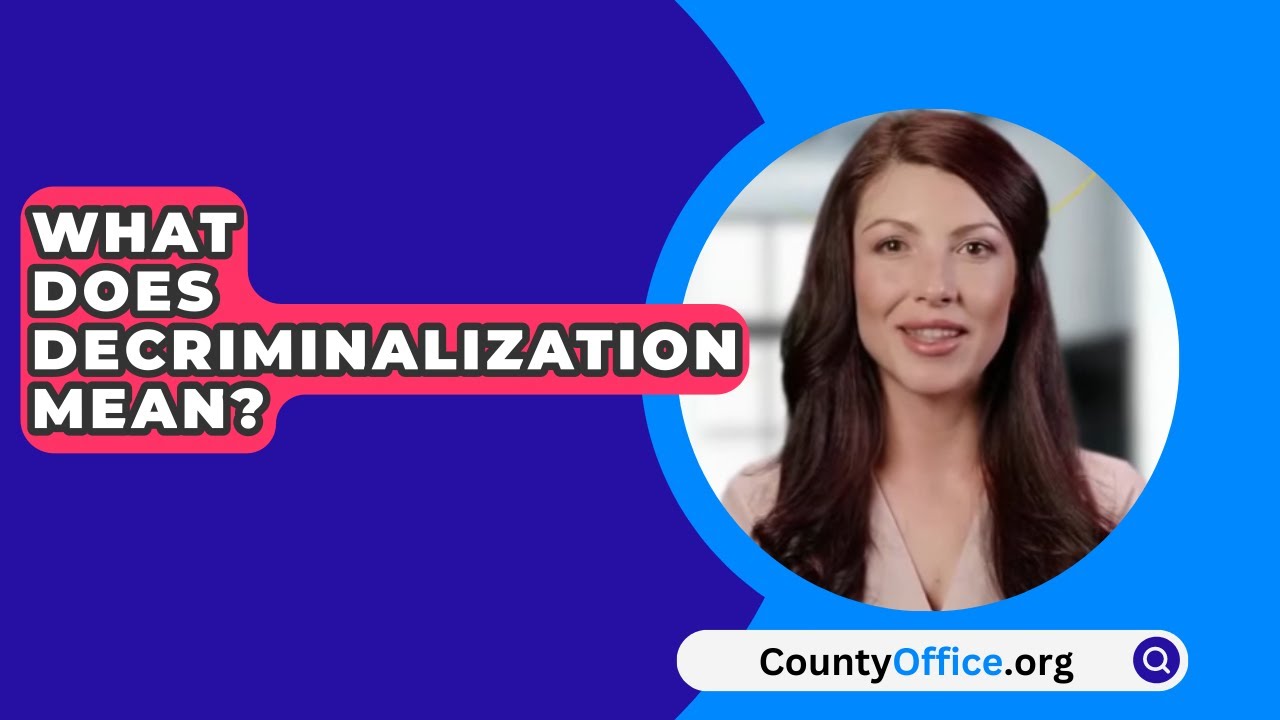 What Does Decriminalization Mean? - CountyOffice.org - YouTube
