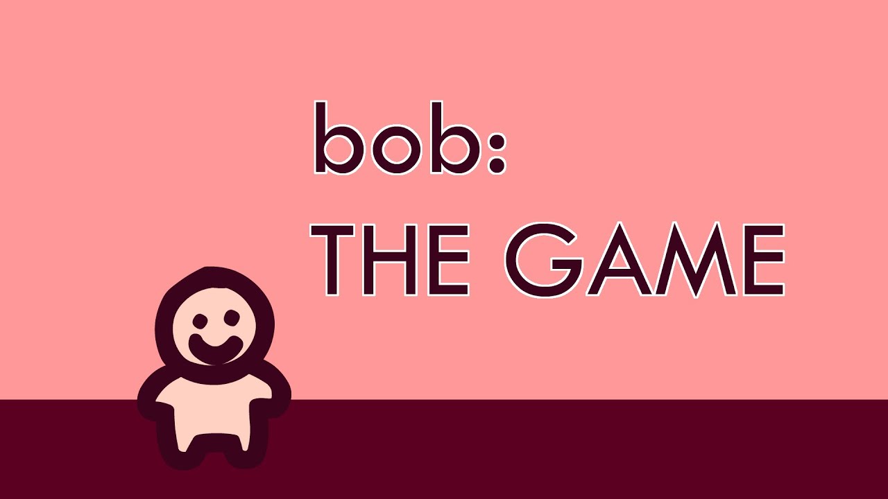 Bob: THE GAME - YouTube