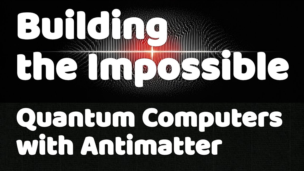 Building the Impossible: Quantum Computers with Antimatter @AyushKaari ...