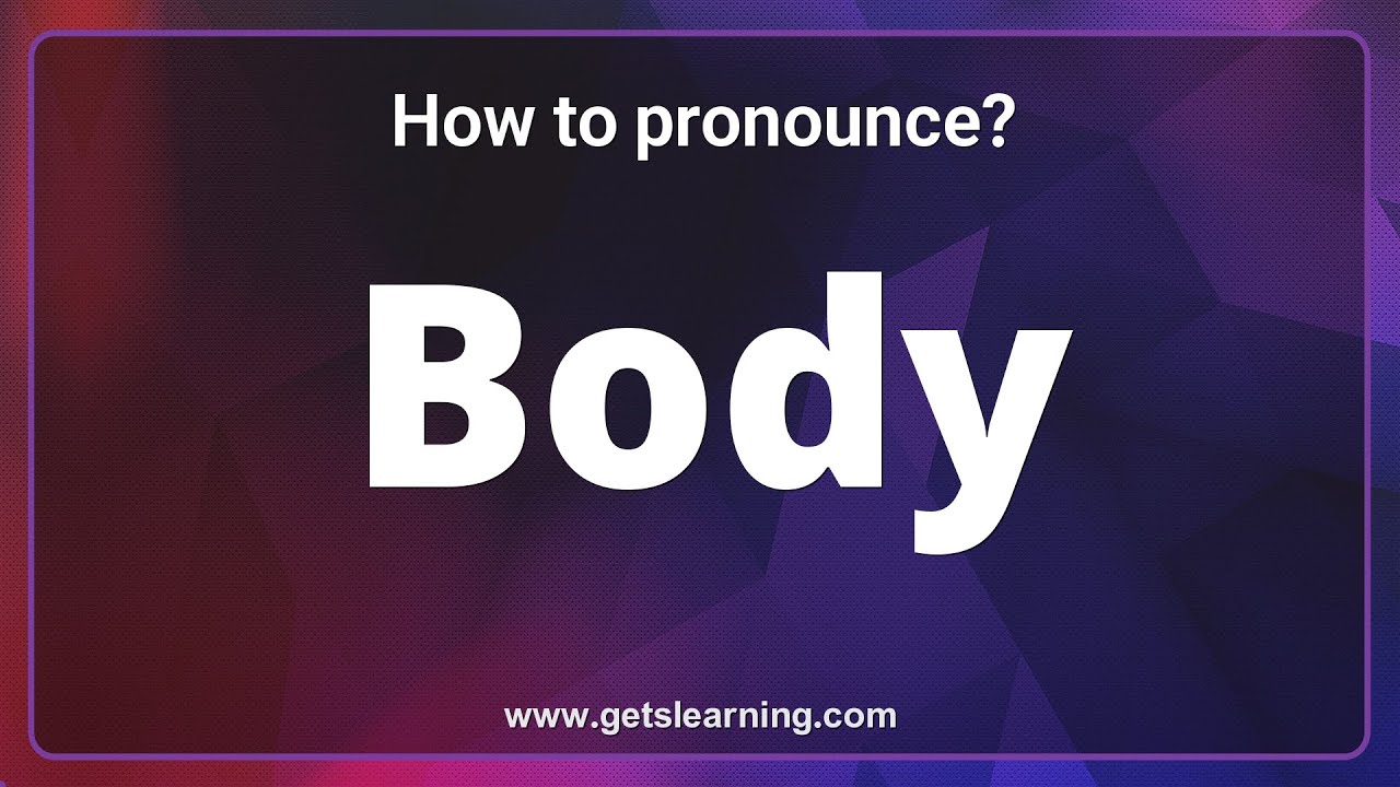 Body Pronunciation: The 3 ways to pronounce Body Correctly - YouTube
