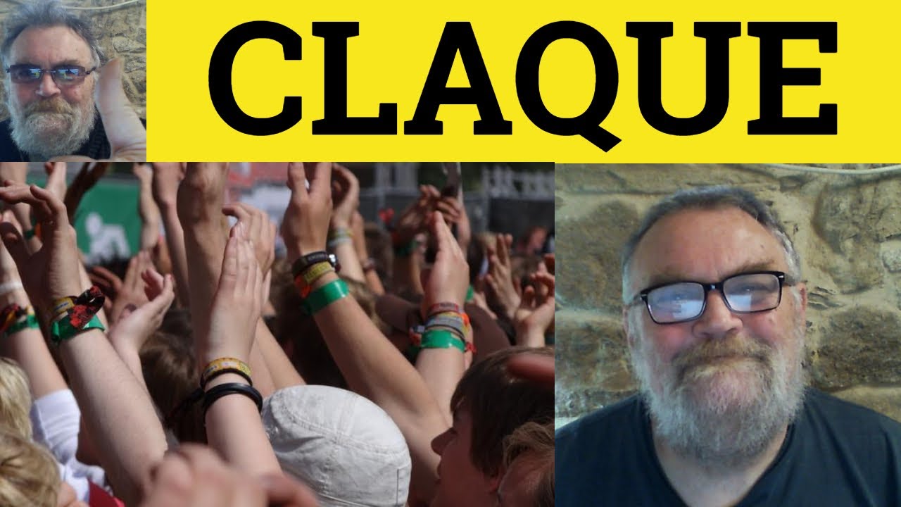 🔵 Claque Meaning - Claqueur Examples - Claque Definition - Claque ...