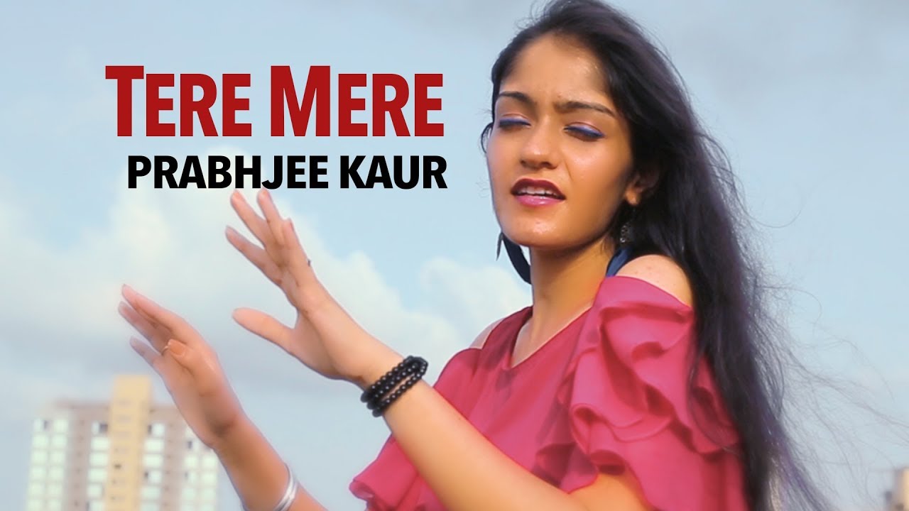 Tere Mere Female Version | Hindi Song Cover By Prabhjee Kaur | Chef ...