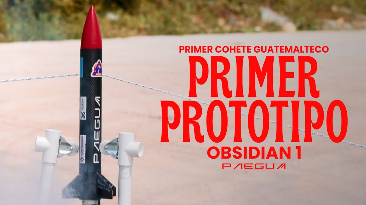 Trailer primer cohete guatemalteco | prototipo 1 | Obsidian 1 | PAEGUA ...