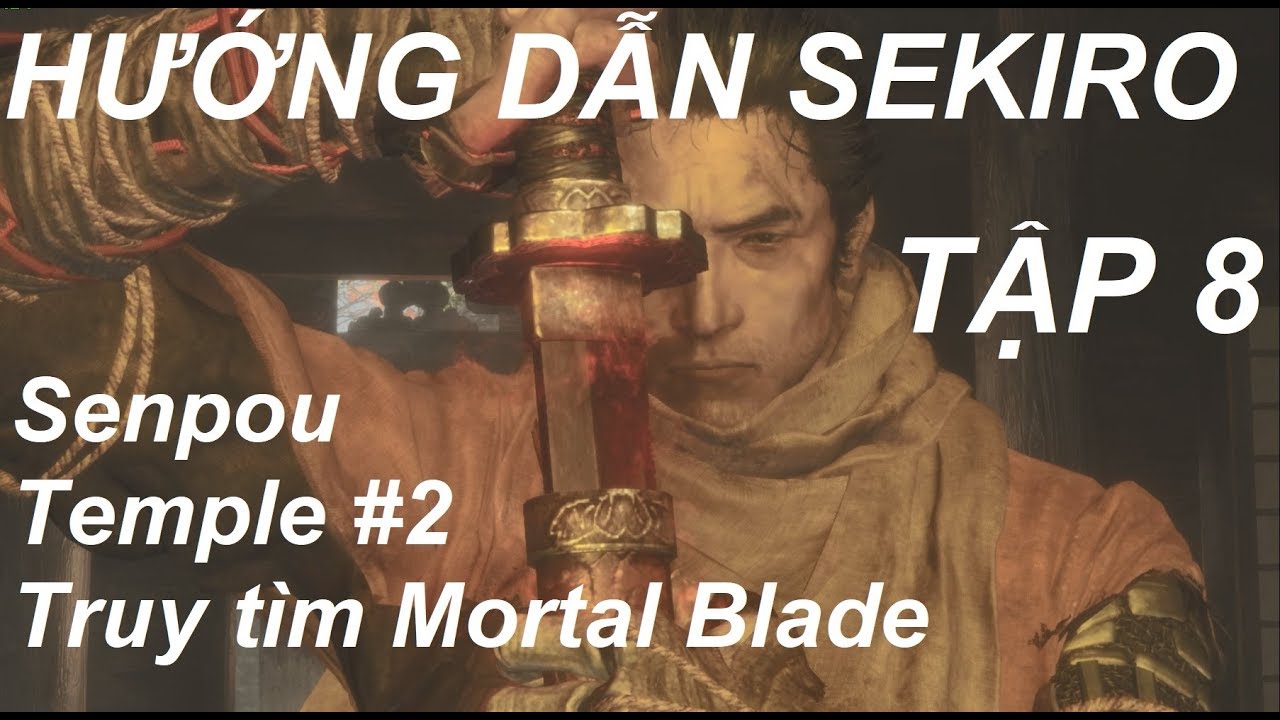 HƯỚNG DẪN CHƠI SEKIRO #8: Senpou Temple phần 2 - Sách kỹ năng Senpou ...