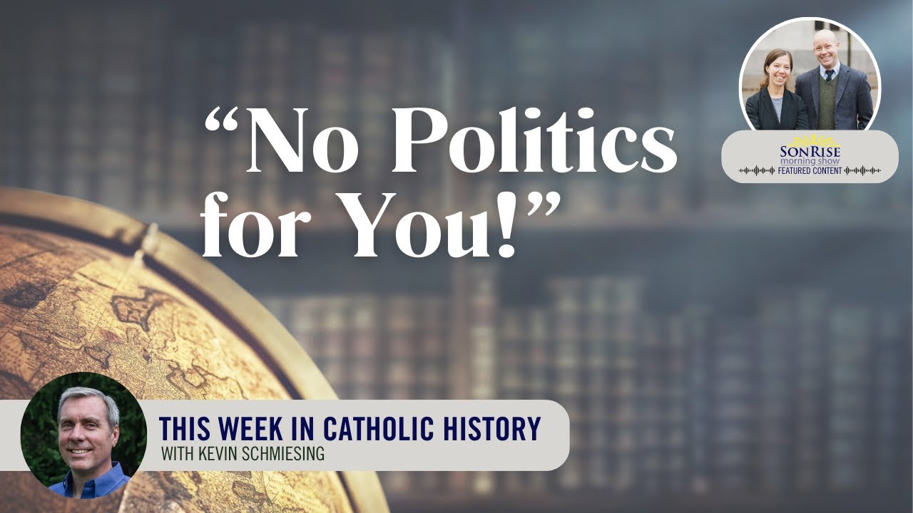 "No Politics for You!": This Week in Catholic History - YouTube