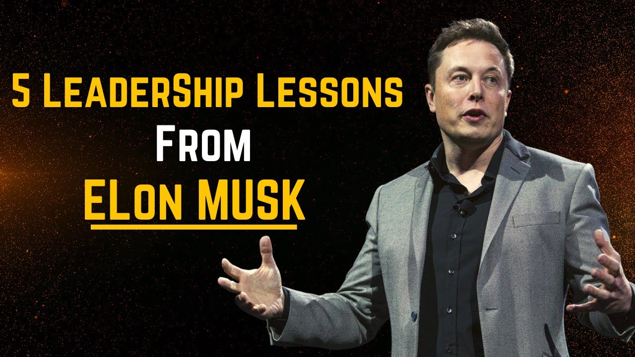 5 Leadership Lessons From Billionaire CEO Elon Musk | Will it Work For ...