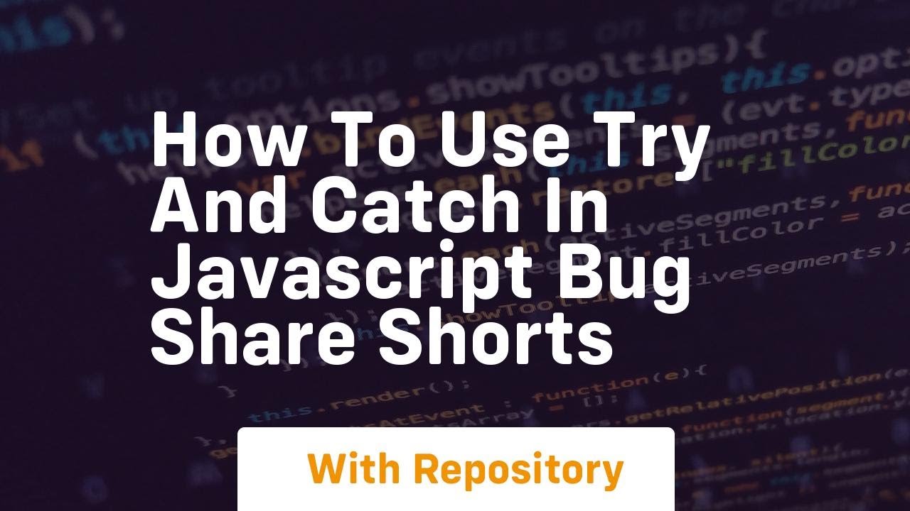 How to use try and catch in javascript bug share shorts - YouTube