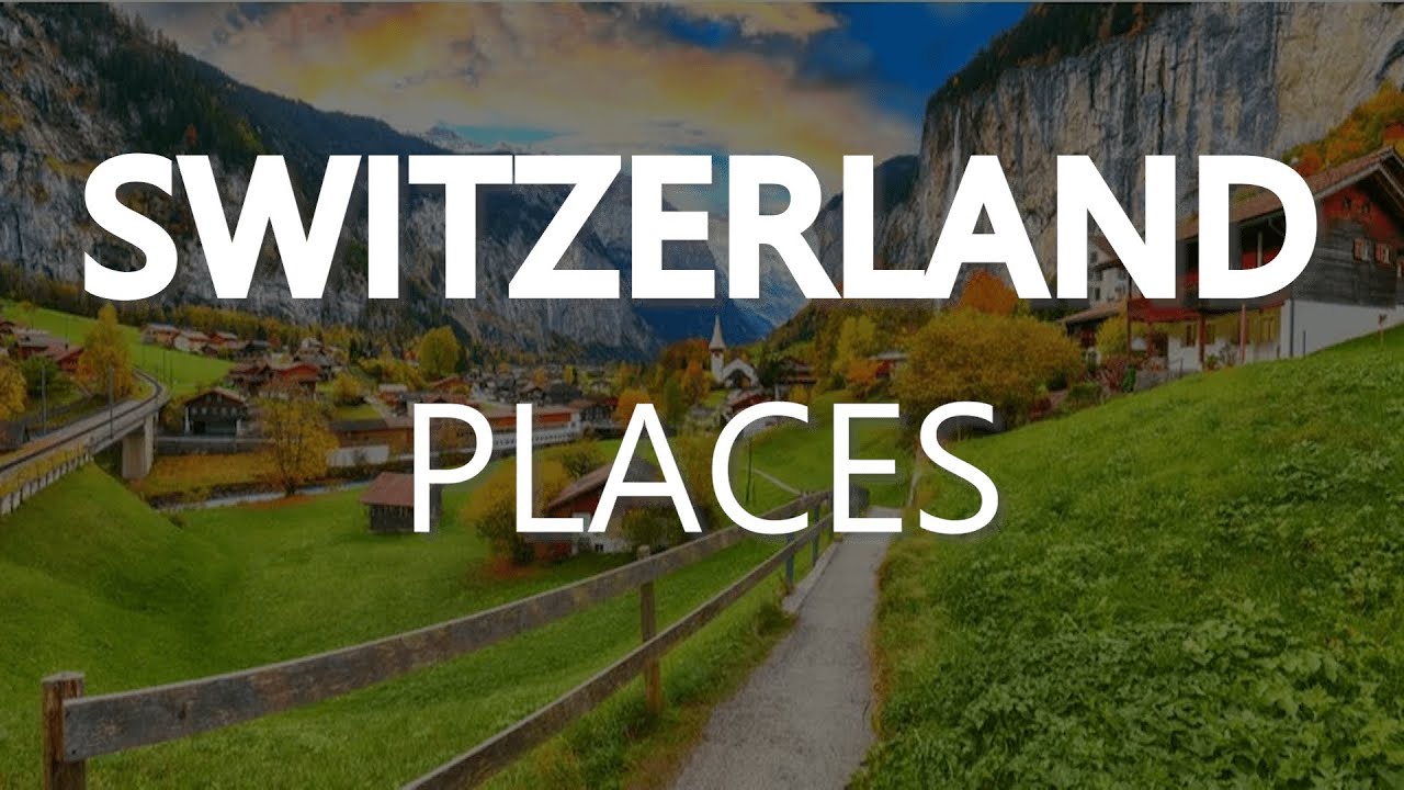 10 Best Places To Visit In Switzerland in 2024 | Travel Guide - YouTube
